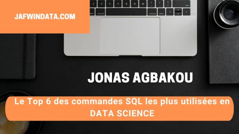 Le Top 6 des commandes SQL les plus utilisées en DATA SCIENCE : JAFWINDATA
